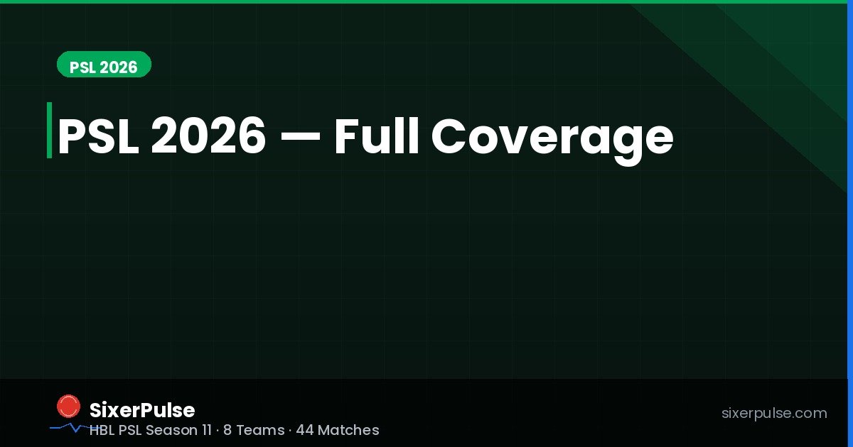 PSL 2026 Coverage — Schedule, Squads, News & Analysis | SixerPulse
